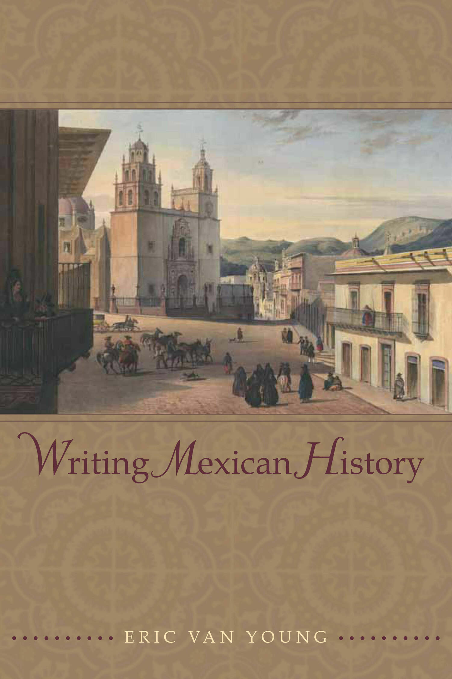 Writing Mexican History | Stanford University Press