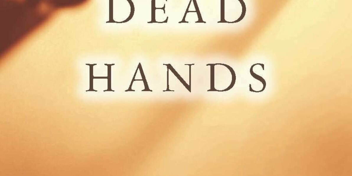 Dead Hands: Excerpts & More | Stanford University Press