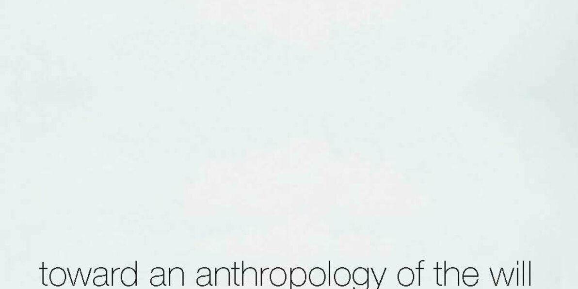 Toward an Anthropology of the Will | Stanford University Press