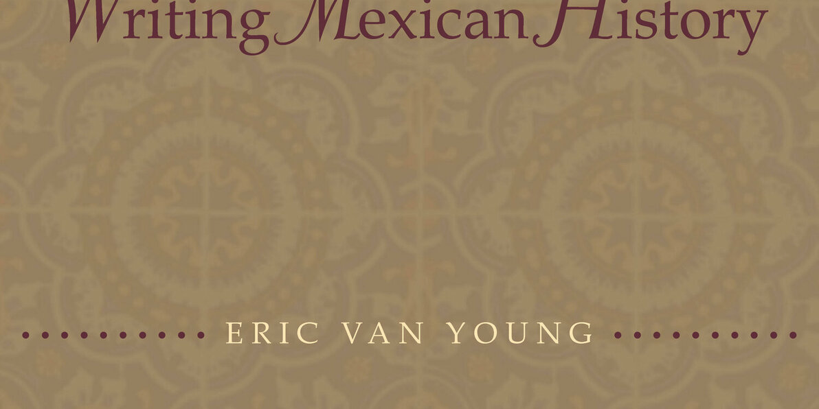Writing Mexican History | Stanford University Press