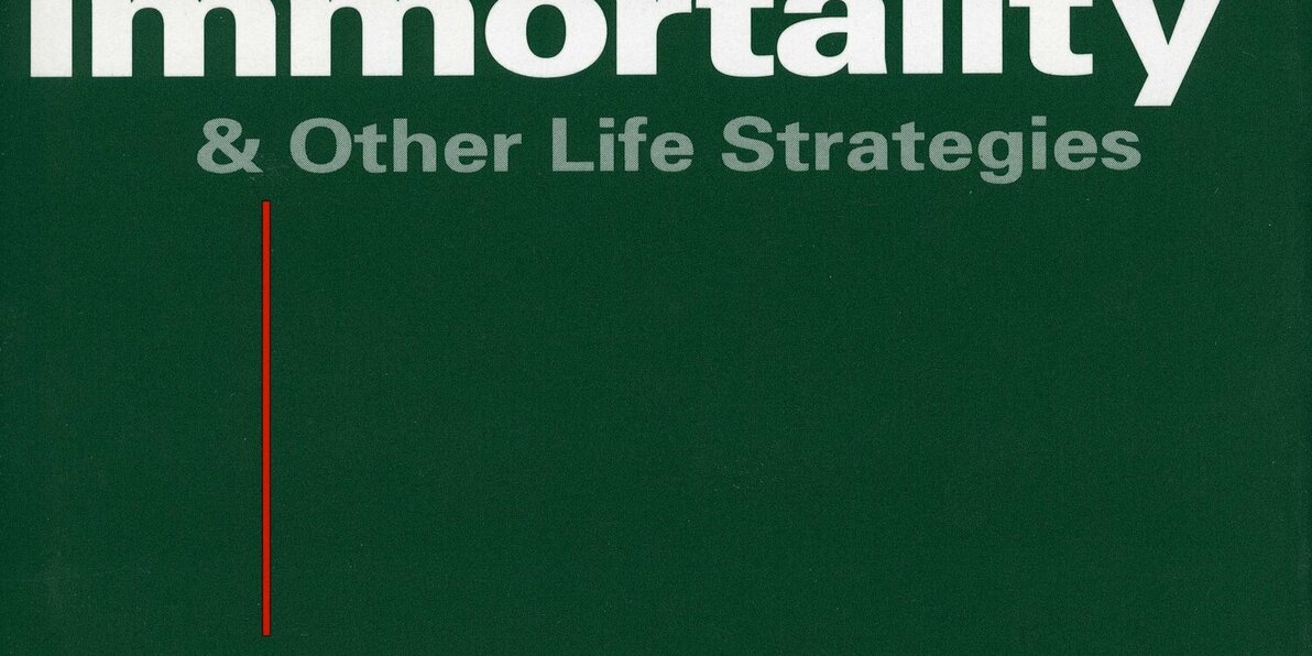Mortality, Immortality, and Other Life Strategies | Stanford University ...